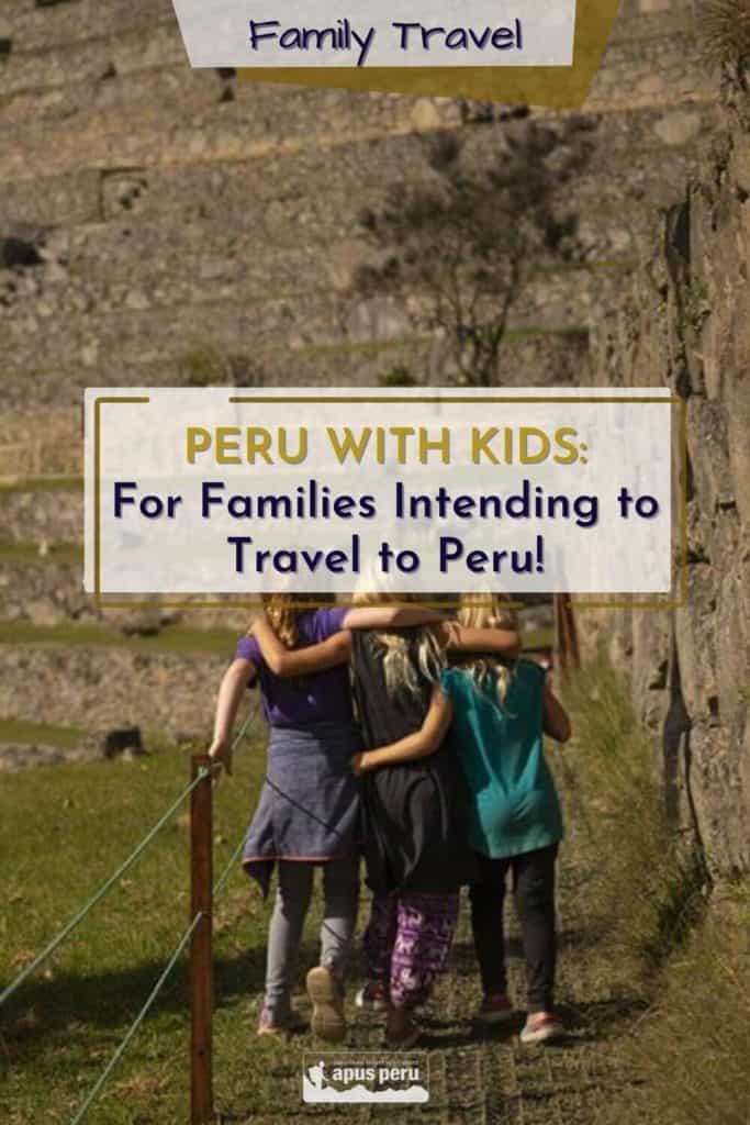 Peru with Kids: Your Go-to Guide for Peru Family Travel